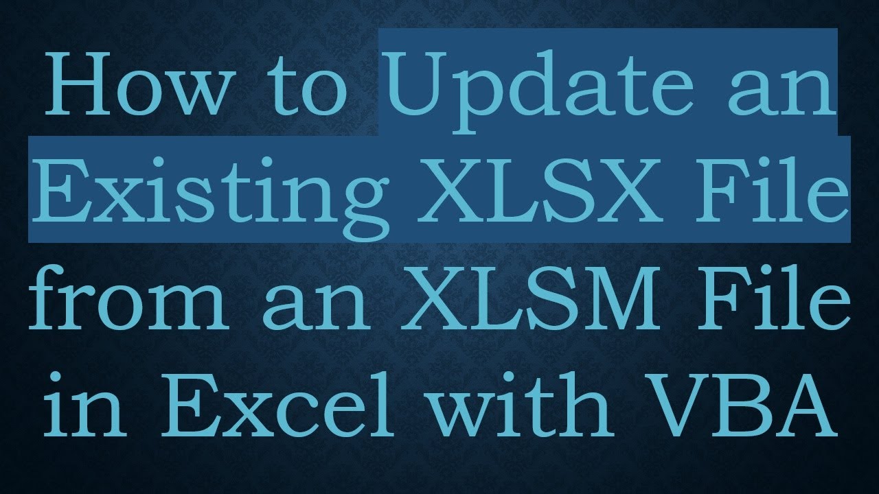 How To Update An Existing Xlsx File From An Xlsm File In Excel With Vba Youtube