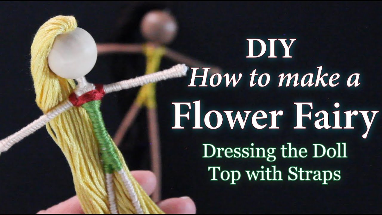 Dressing a Fairy Doll - Top with Straps | DIY Flower Fairy | Fairy ...