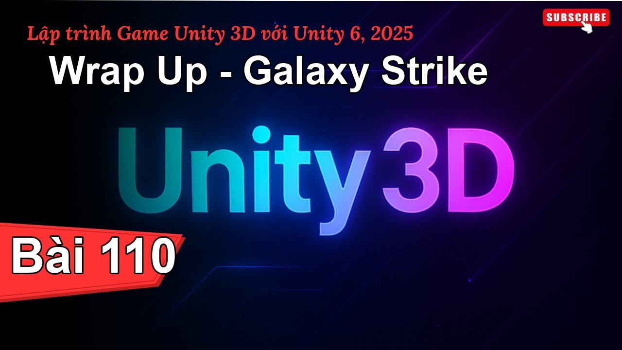 [Lập trình Game Unity 3D với Unity 6, 2025] Wrap Up - Galaxy Strike ...