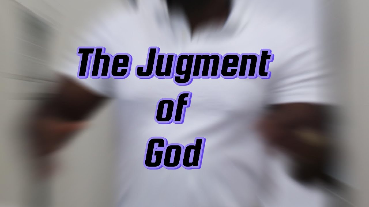 The Judgment of God ((PART 1)) - YouTube