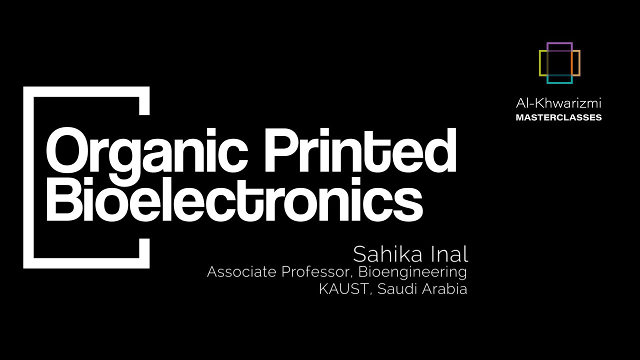 Al Khwarizmi Masterclass - Organic Printed Bioelectronics, by Prof ...
