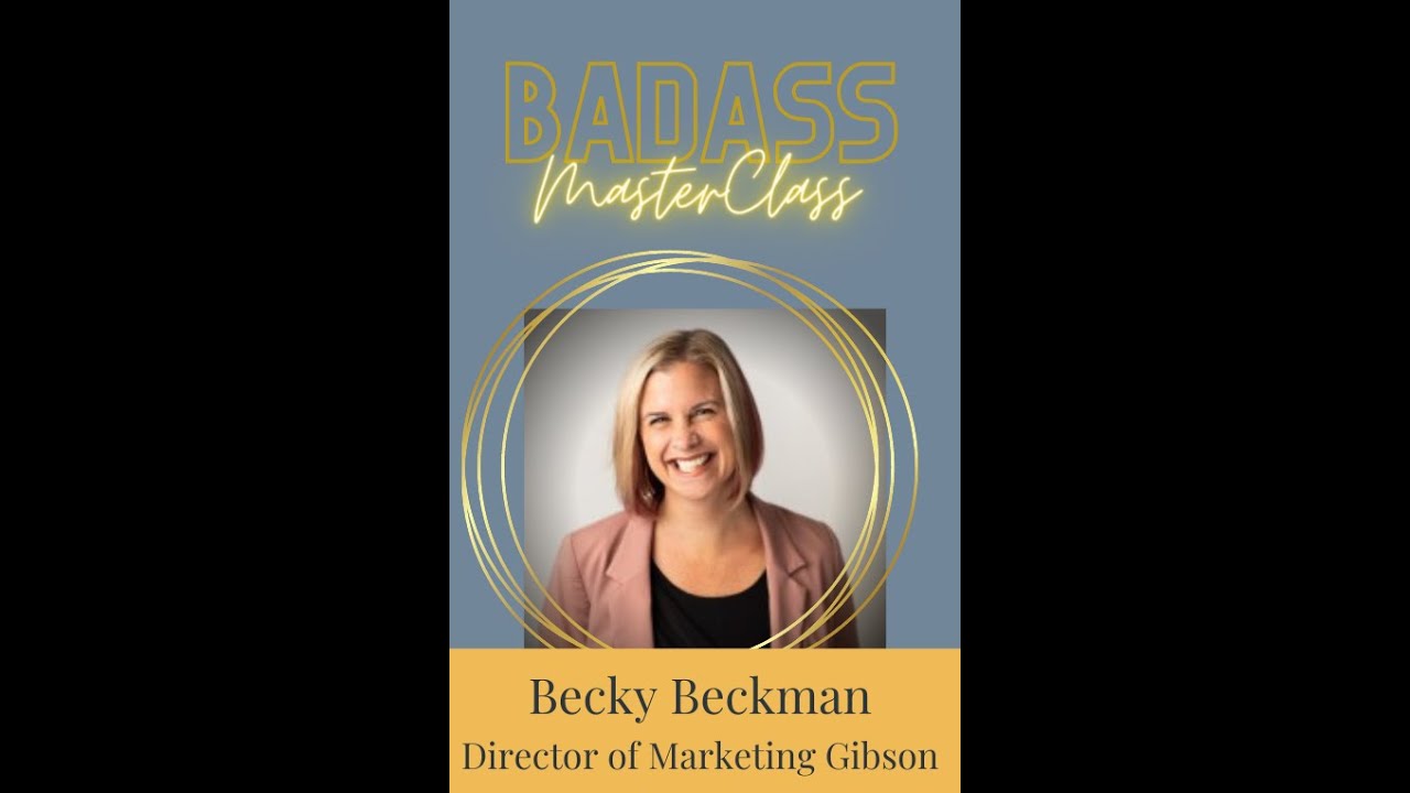 Badass MasterClass - Becky Beckman - Director of Marketing - Gibson ...