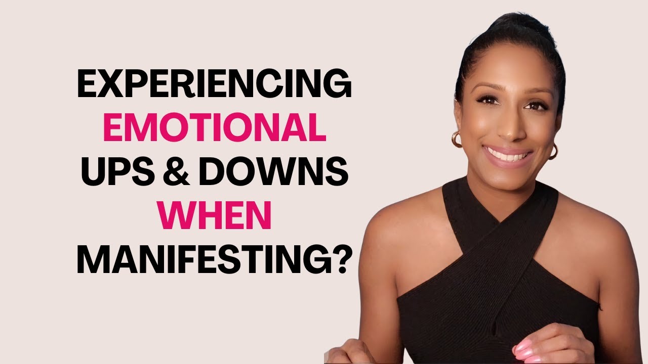 This Is How You Deal With Emotional Ups And Downs When Manifesting ...