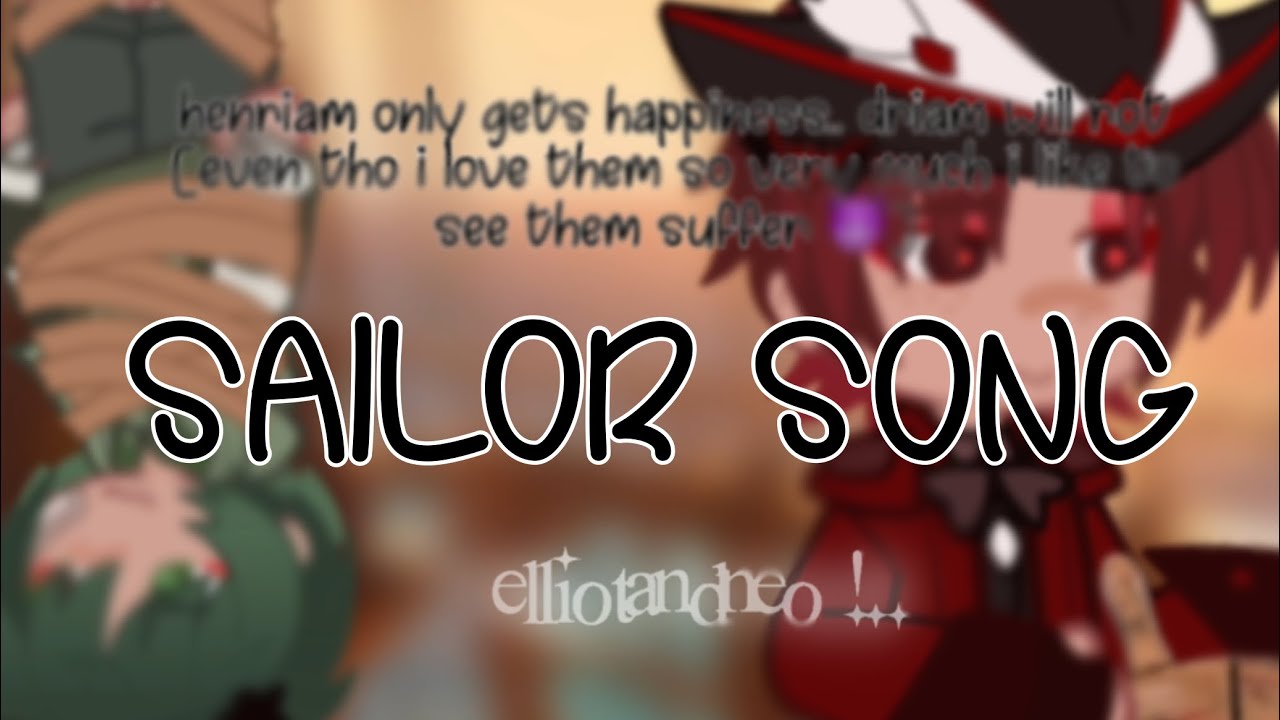 SAILOR SONG / SAILOR MAN !! | henriam tmf | read desc | elliot & neo ...