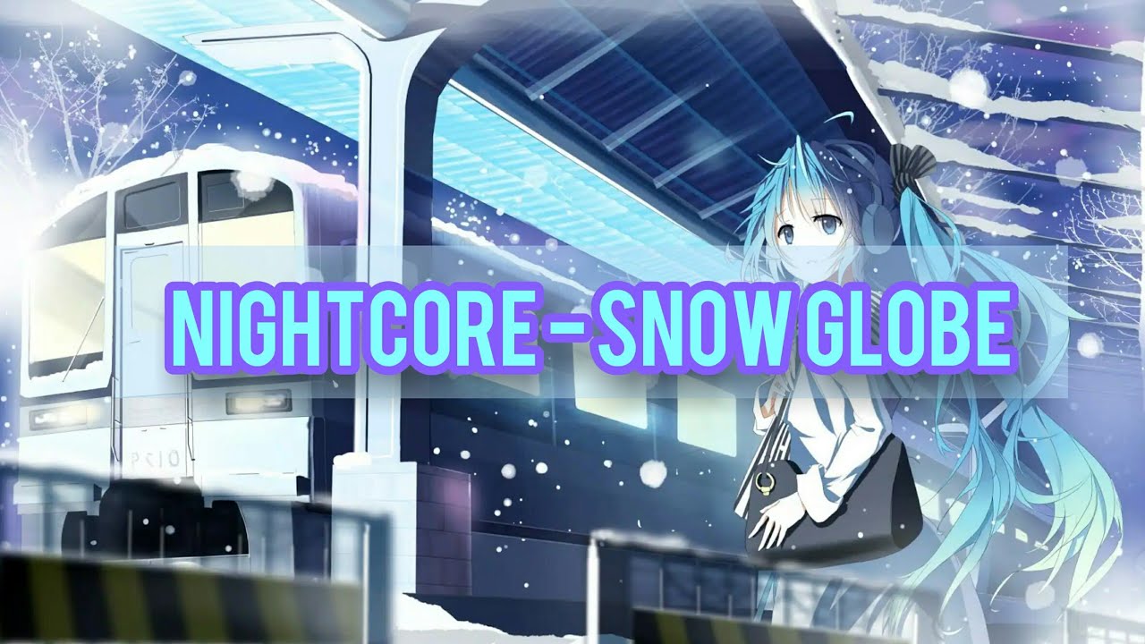 Nightcore - snow globe - YouTube
