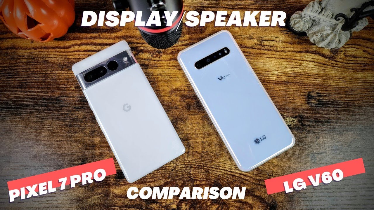 Google Pixel 7 Pro vs LG V60 Display and Speaker Comparison - YouTube