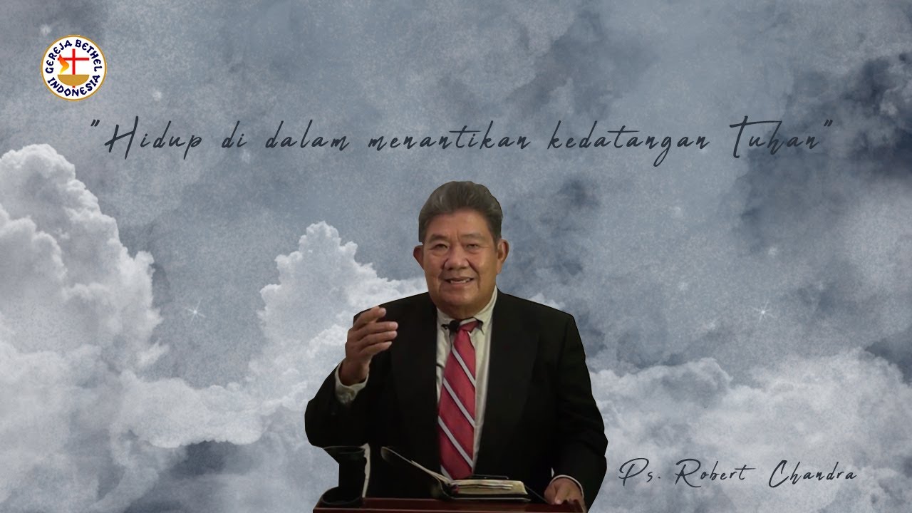 Ps. Robert Chandra - Hidup Di Dalam Menantikan Kedatangan Tuhan | GBI ...