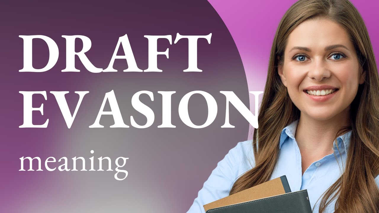 Understanding Draft Evasion: A Language Learning Guide - YouTube