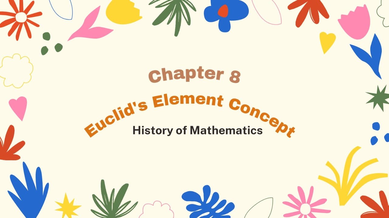 CHAPTER 8 - EUCLID ELEMENT CONCEPT - HISTORY OF MATHEMATICS - YouTube