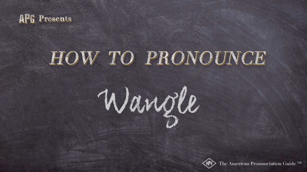 How to Pronounce Wangle (Real Life Examples!) - YouTube