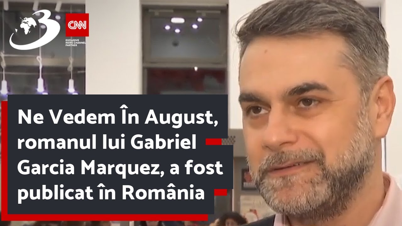 Ne Vedem În August, romanul lui Gabriel Garcia Marquez, a fost publicat ...