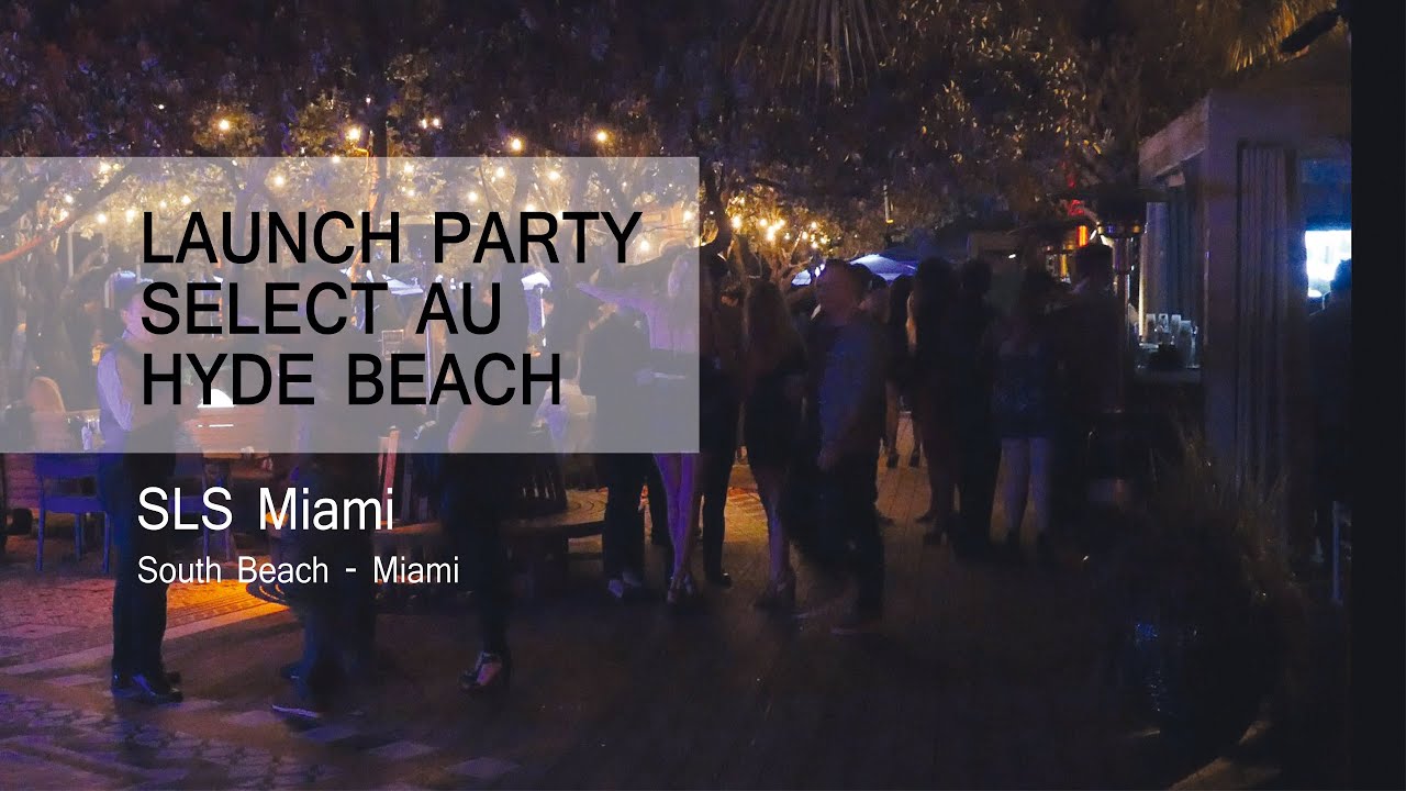 Soirée Select "Miami Launch Party" au SLS South Beach - YouTube