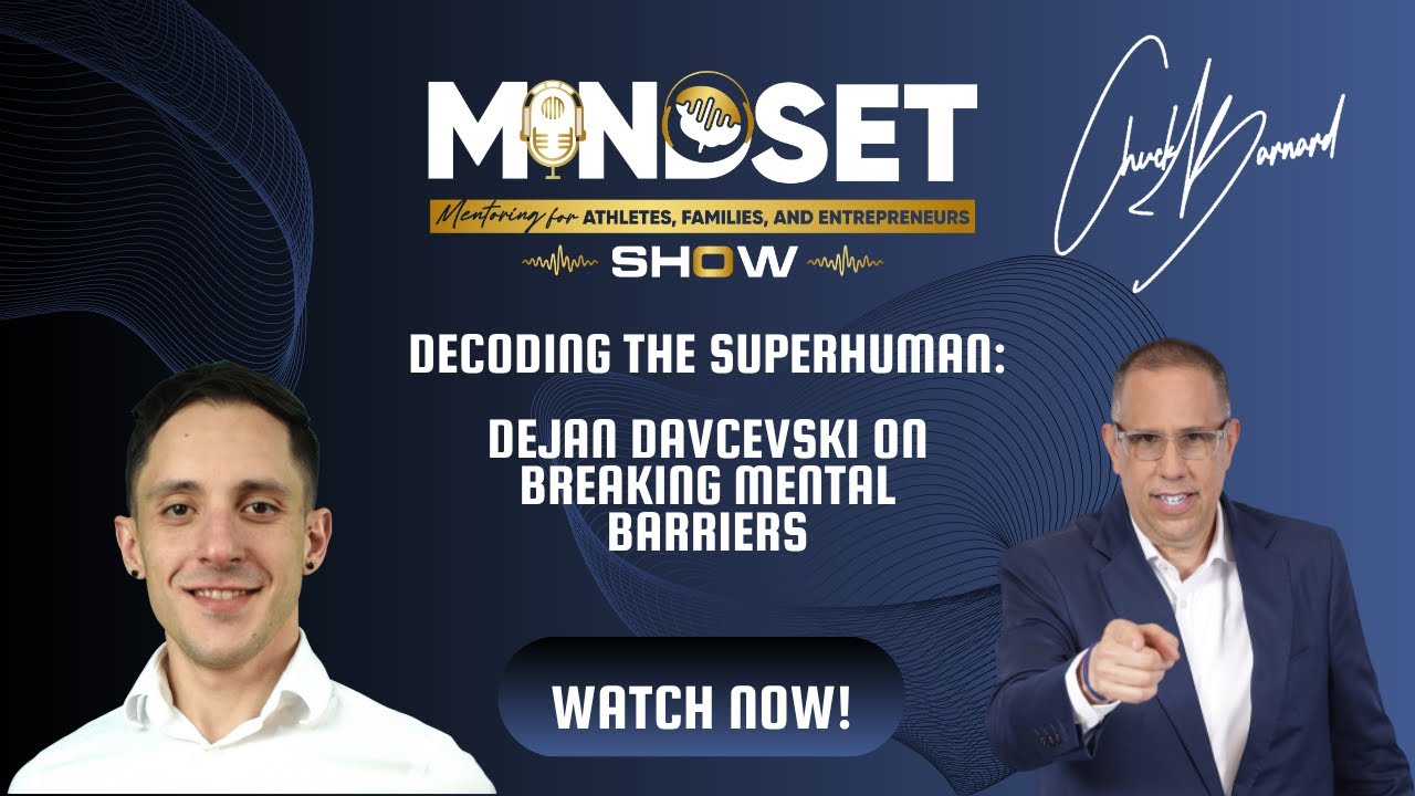 Decoding the Superhuman: Dejan Davcevski on Breaking Mental Barriers ...