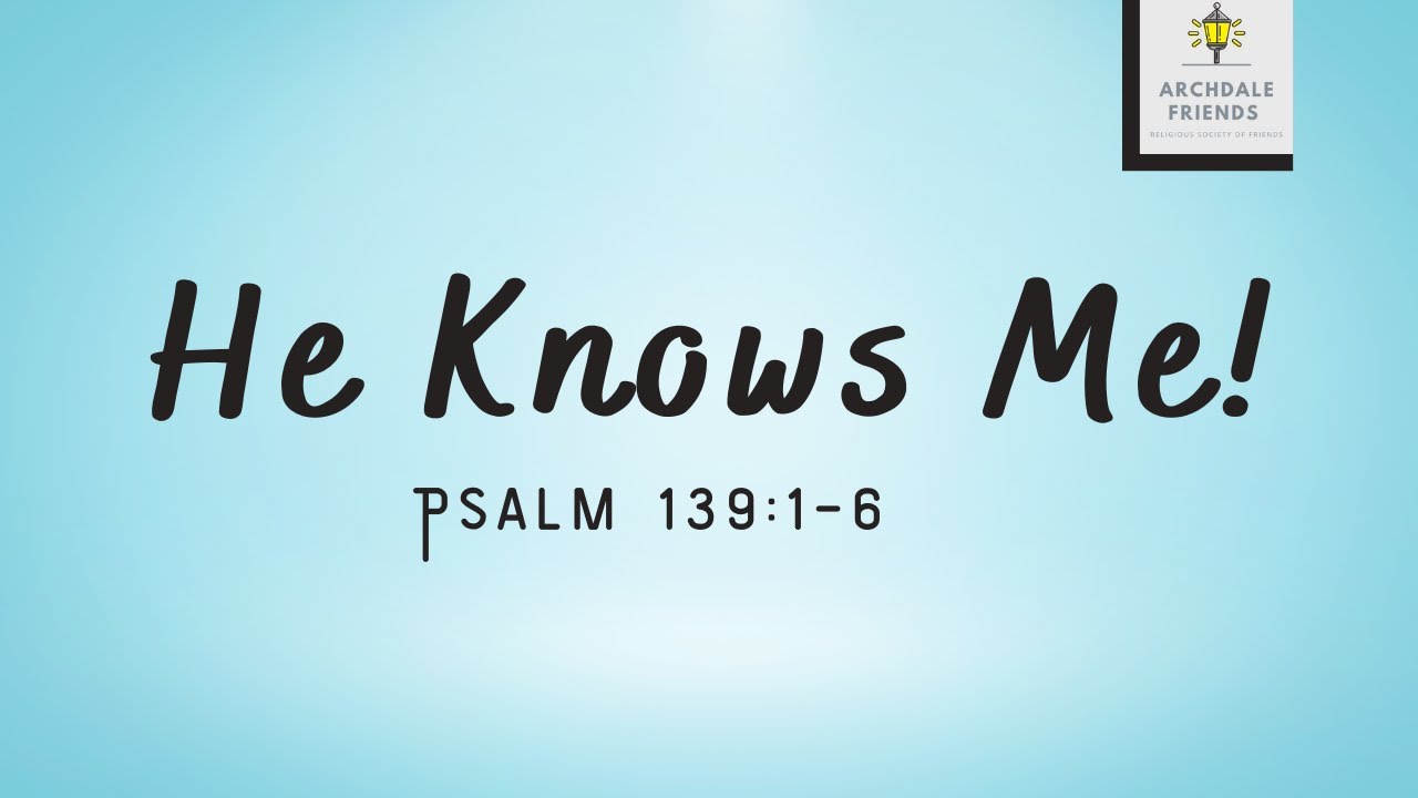 He Knows Me! - YouTube