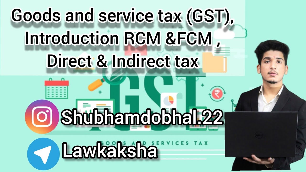Goods and Service tax (GST) Introduction RCM & FCM , Direct and ...