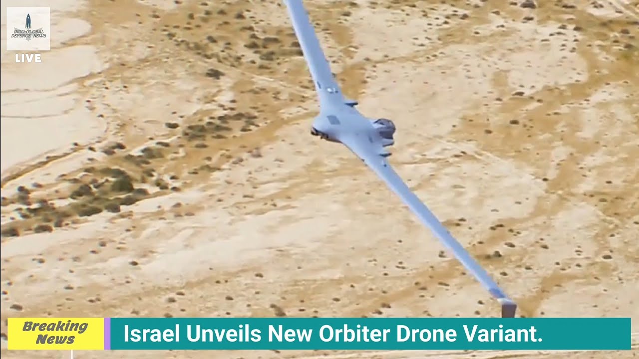 Defence News: Israel Unveils New Orbiter Drone Variant, Russia receives ...