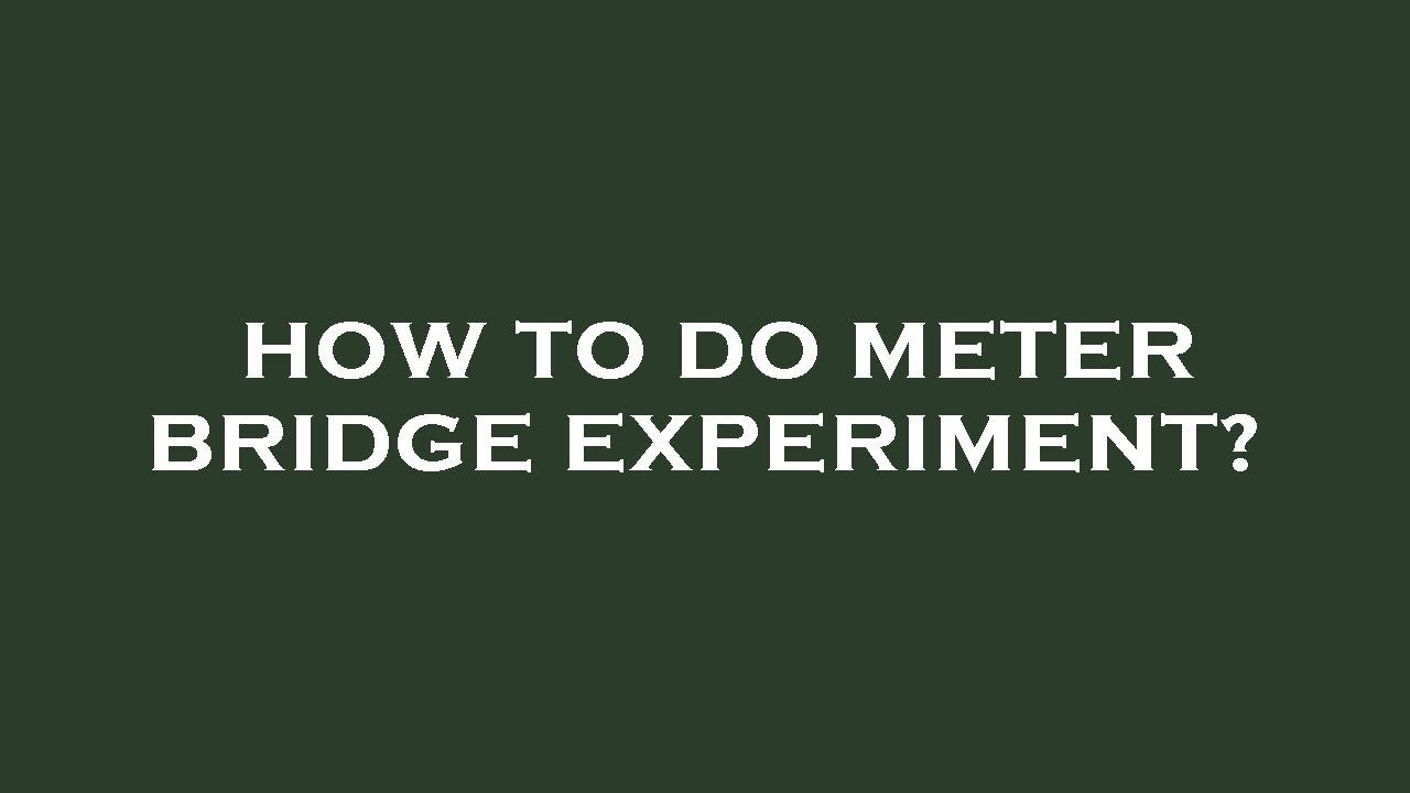 How To Do Meter Bridge Experiment YouTube How To Do Meter Bridge Experiment YouTube