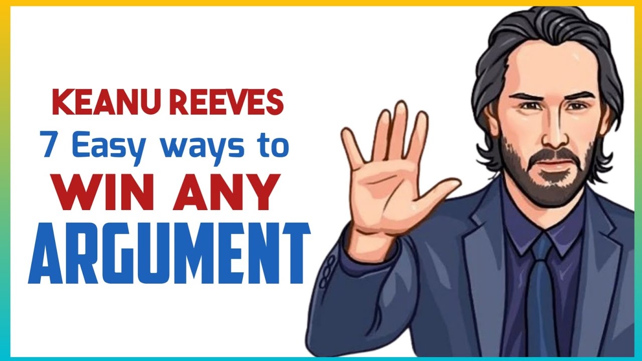 HOW TO WIN ANY ARGUMENT. KEANU REEVES #Win, #Argument - YouTube