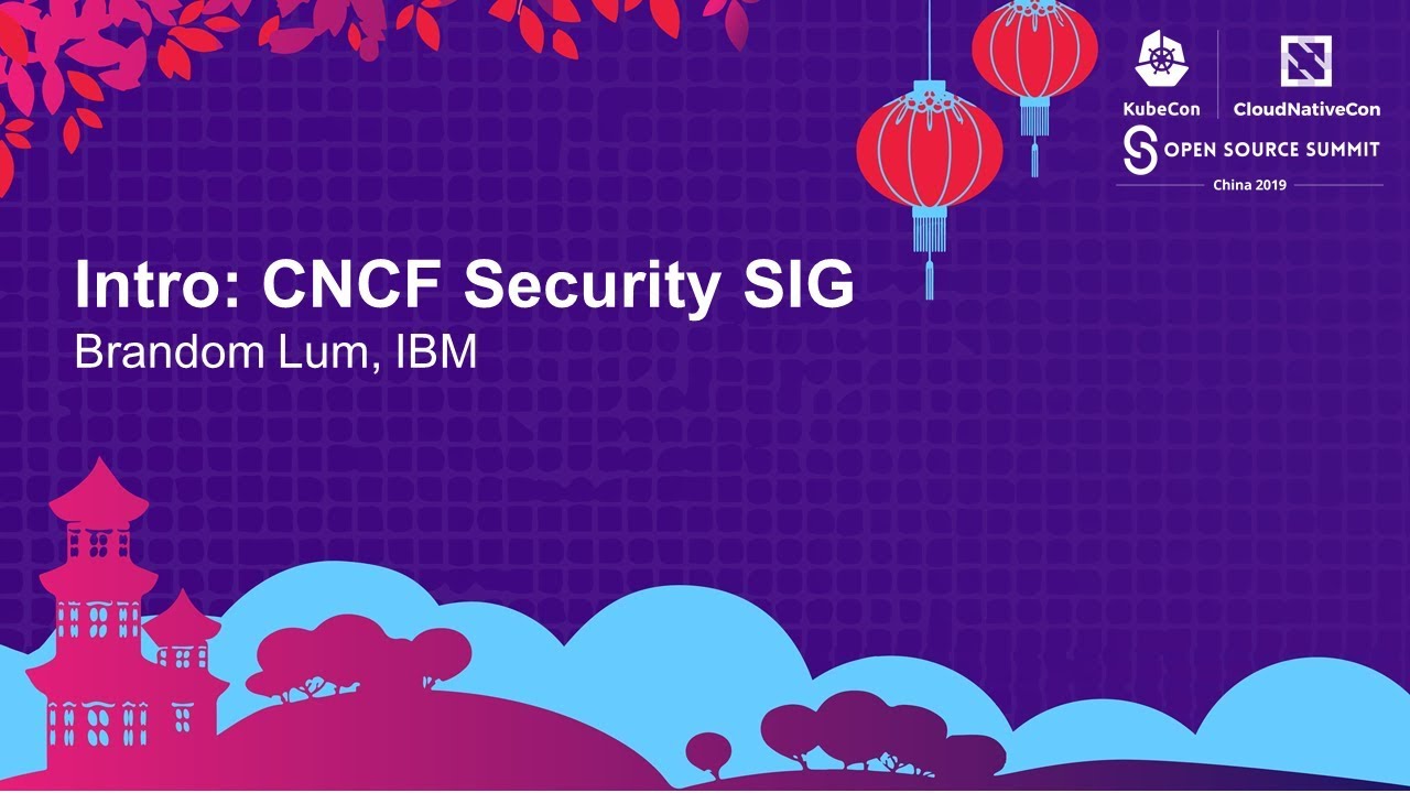 Intro: CNCF Security SIG - Brandom Lum, IBM - YouTube