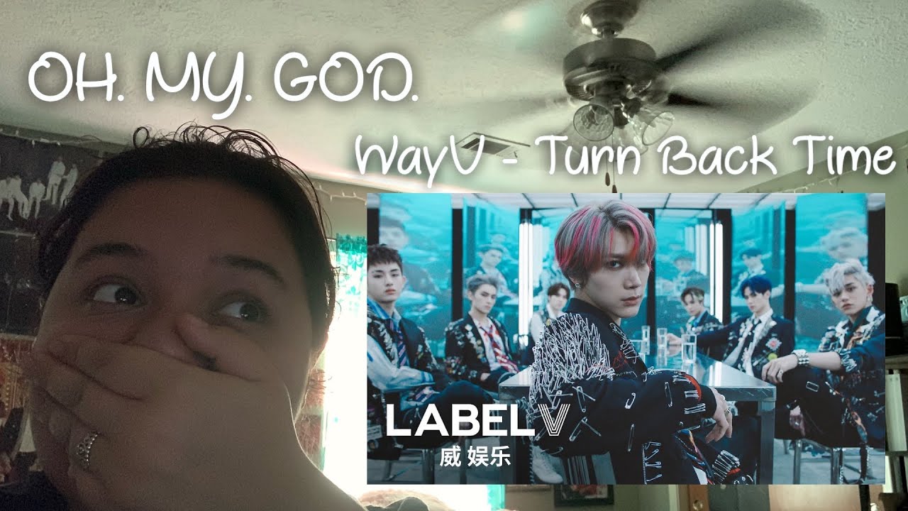 Yahdira Reacts : WayV (威神V) - Turn Back Time (超时空 回) M/V | Yahdira Lira - YouTube