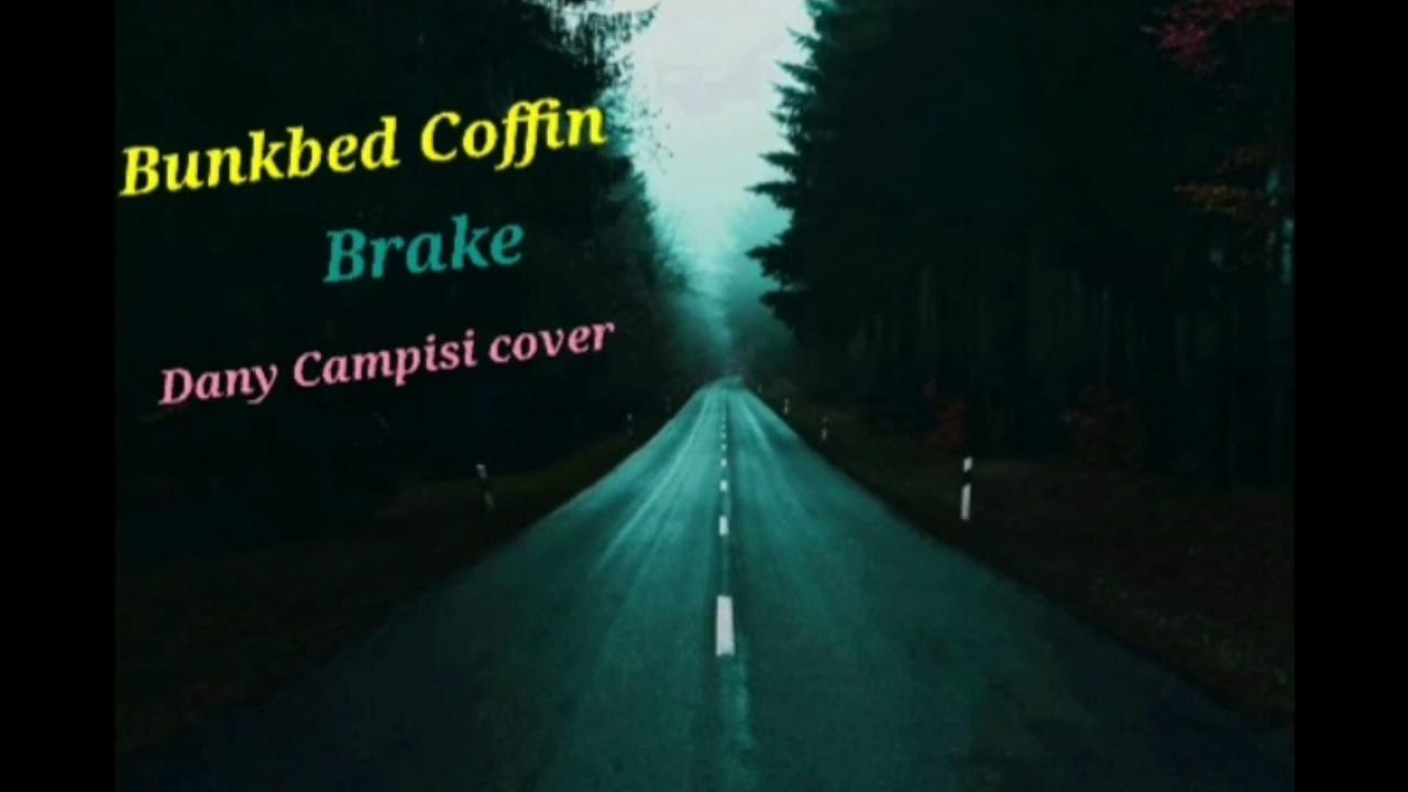 Bunkbed Coffin - Brake cover by Dany Campisi DCCob - YouTube