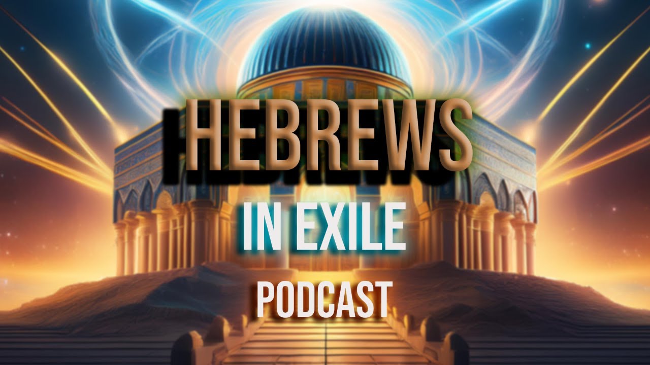 Hebrews In Exile Podcast - YouTube