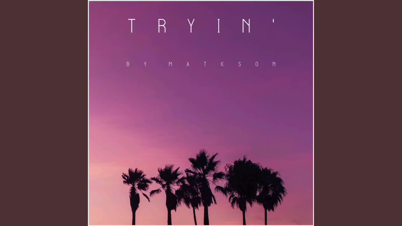 Tryin' - YouTube