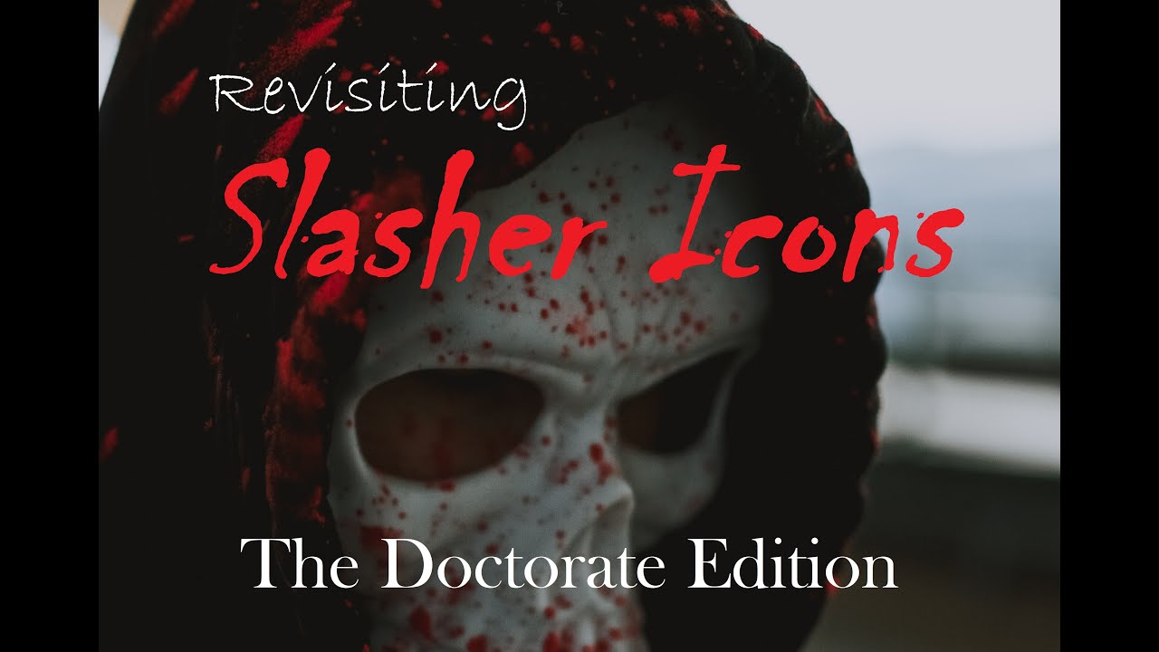 Revisiting Slasher Icons: The Doctorate Edition - Horror Movie Syllabus ...