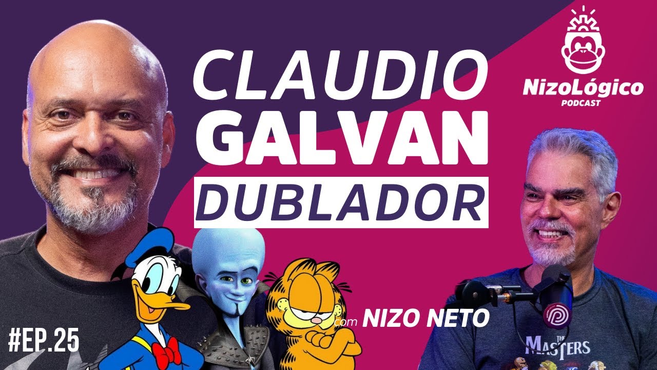 CLAUDIO GALVAN (DUBLADOR) - NIZOLÓGICO #25 - YouTube