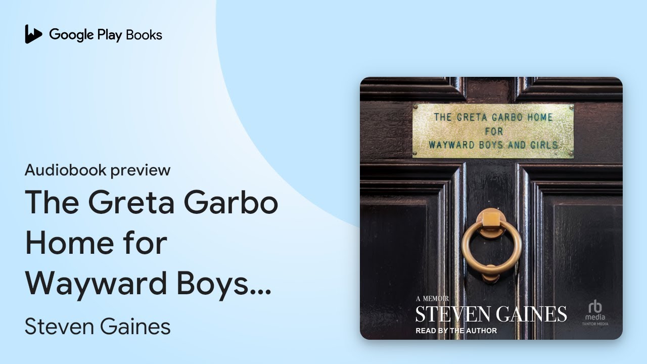 The Greta Garbo Home for Wayward Boys and… by Steven Gaines · Audiobook preview - YouTube