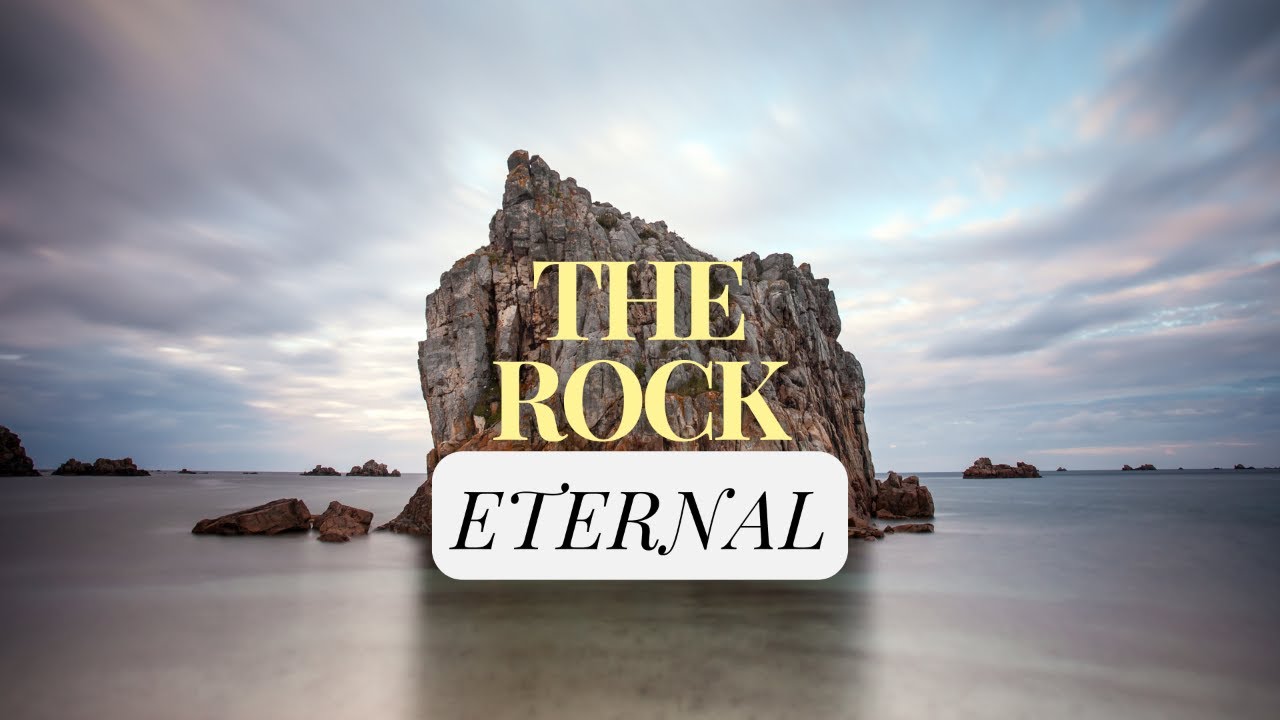 The Rock Eternal - YouTube