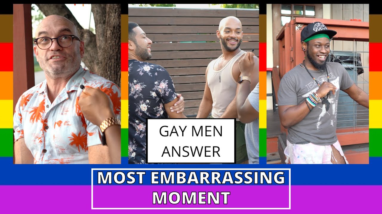 HOUSTON GAY MEN ANSWER : MOST EMBARRASSING MOMENT - YouTube