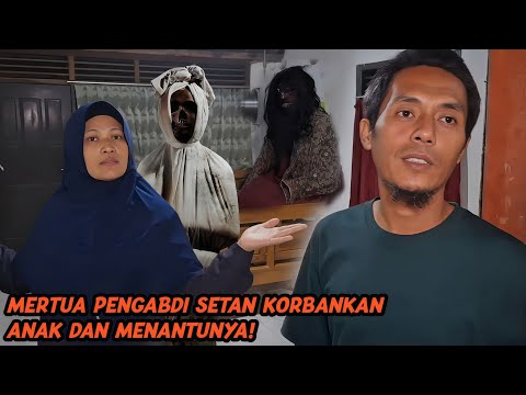 GEGER! MERTUA PENGABDI SETAN, PASUTRI INI DIJADIKAN TUMBAL!