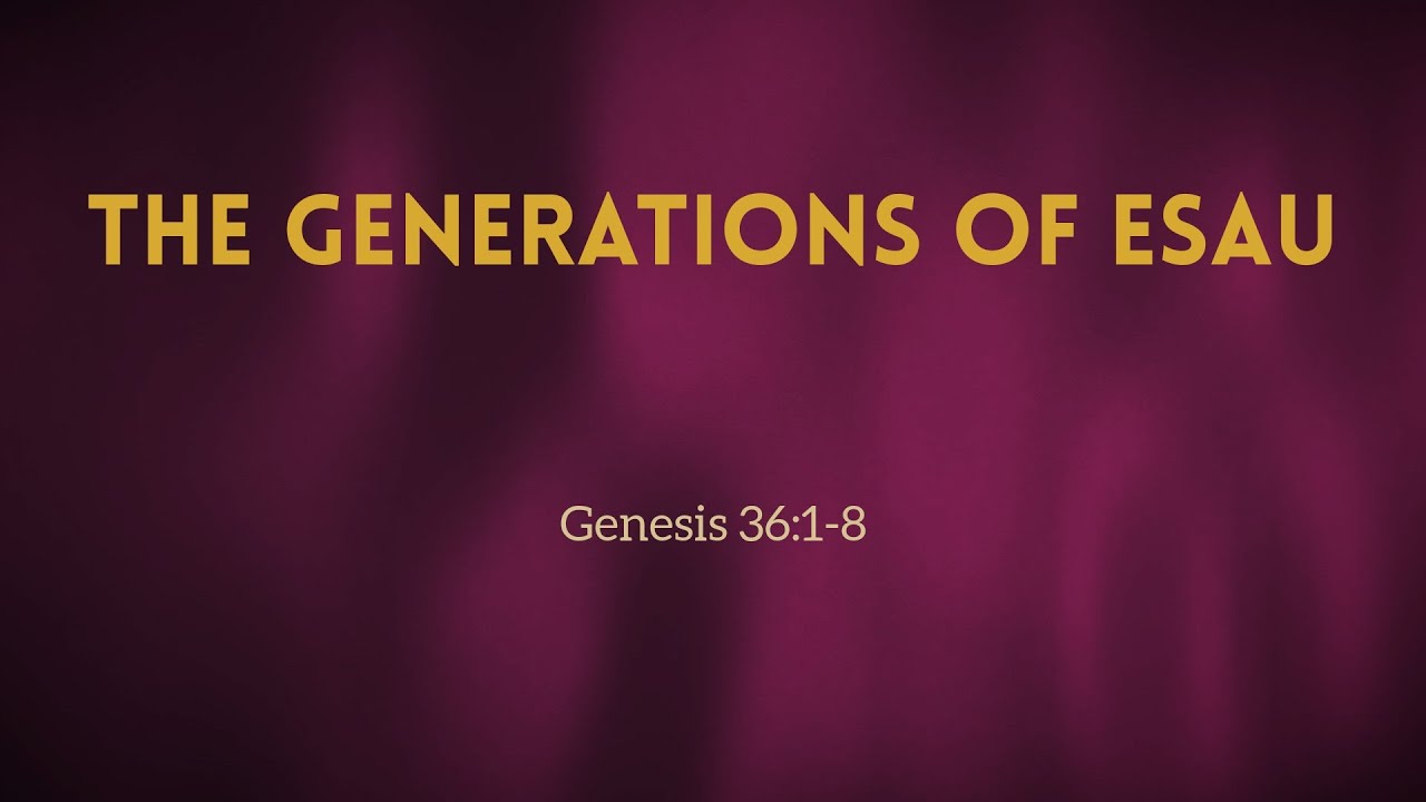 The Generations of Esau (4-7-24) - YouTube