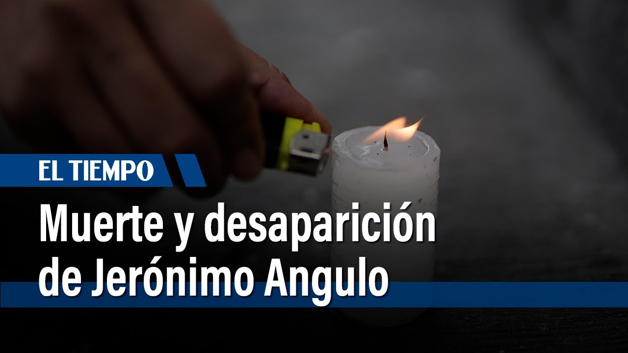 La dolorosa historia de la muerte y desaparición de Jerónimo Angulo en ...