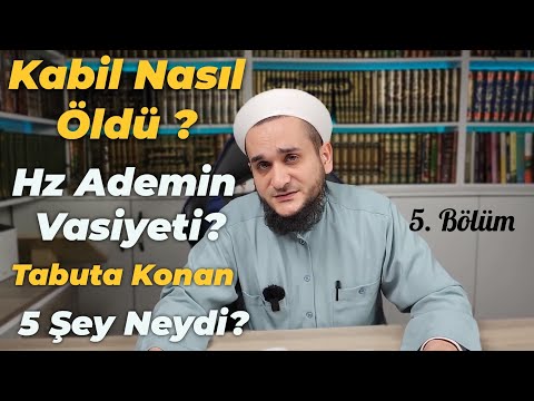 Kabil Nasıl Öldü? Hz Ademin Bıraktıkları ve Vasiyeti