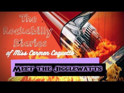 The Rockabilly Diaries: Meet the Jigglewatts - YouTube