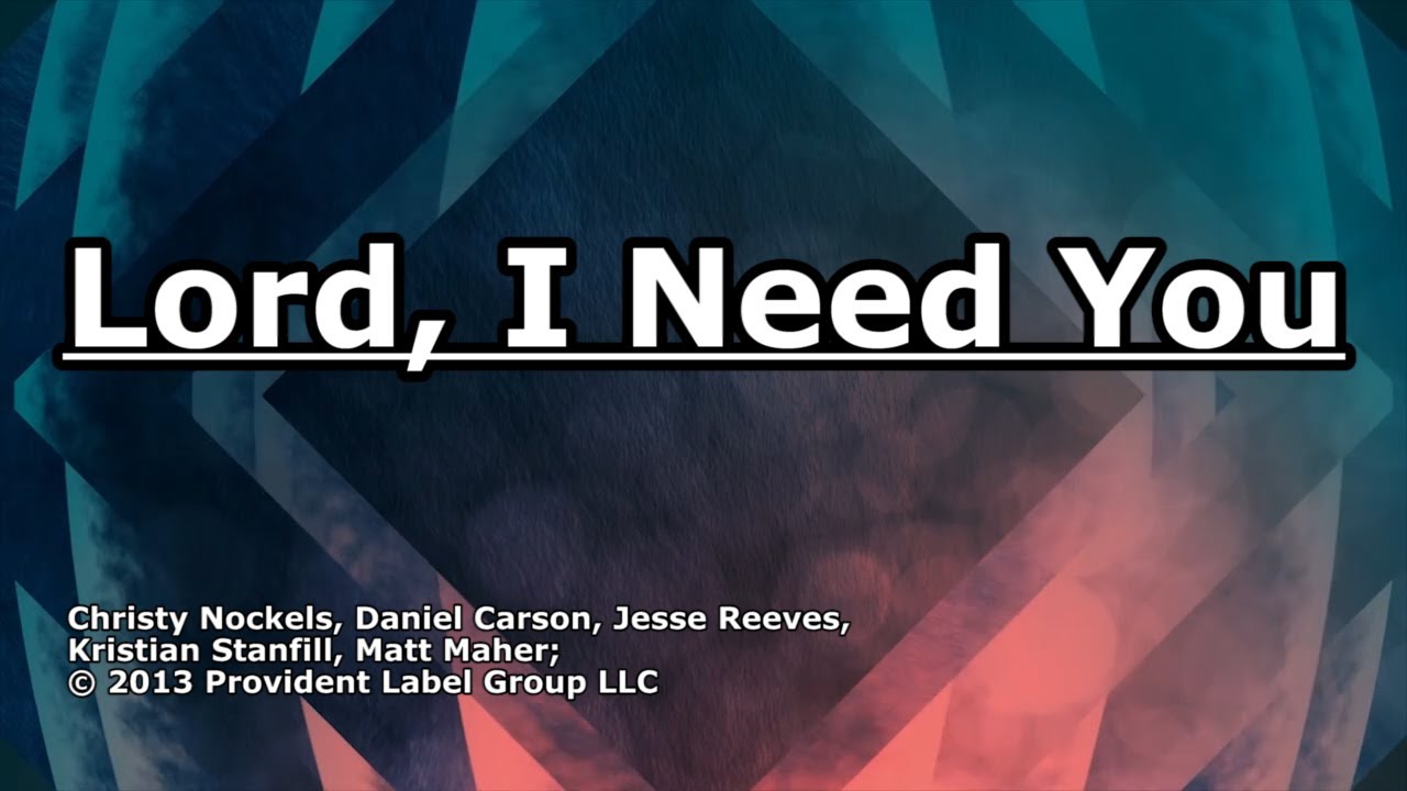 Lord I Need You - Matt Maher - Lyrics - YouTube