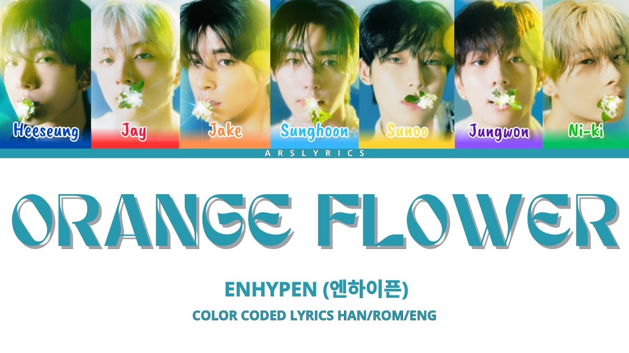 ENHYPEN (엔하이픈) 'Orange Flower (You Complete Me)' Color Coded Lyrics ...