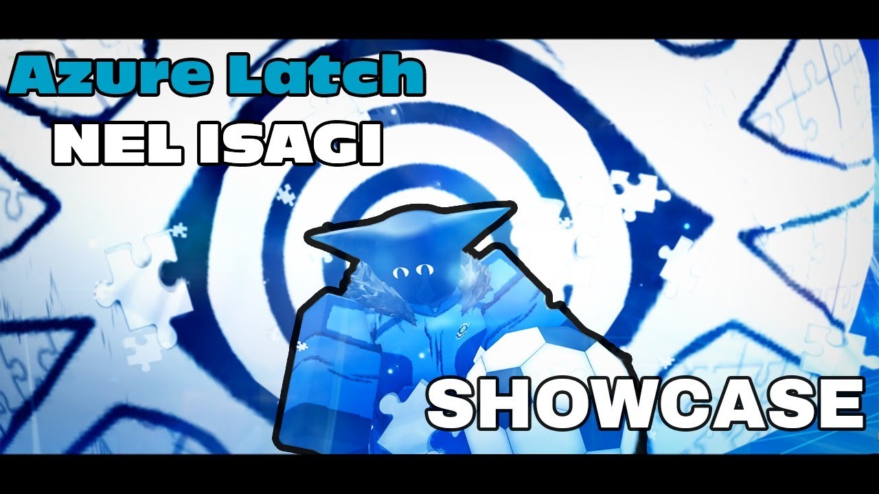 NEL ISAGI FULL SHOWCASE | AZURE LATCH - YouTube