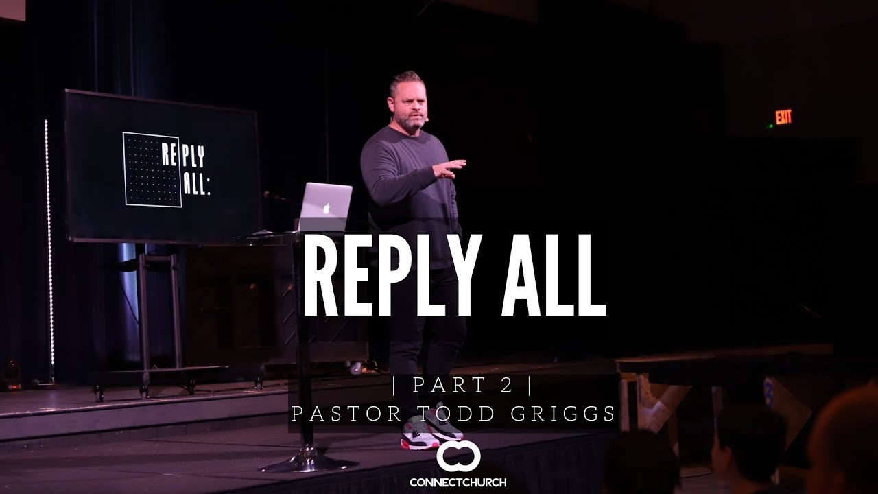 Pastor Todd Griggs | Reply All | Part 2 - YouTube