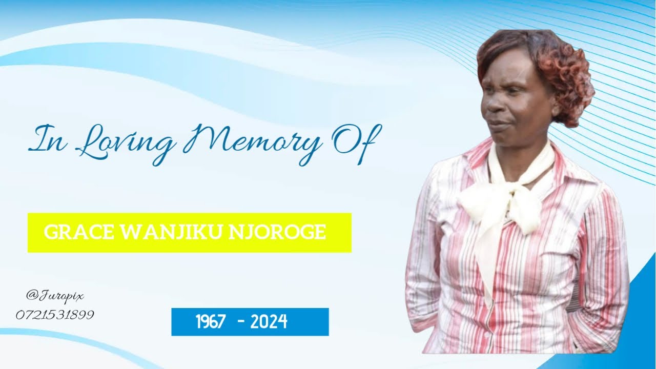 In Loving Memory Of Grace Wanjiku Njoroge - YouTube
