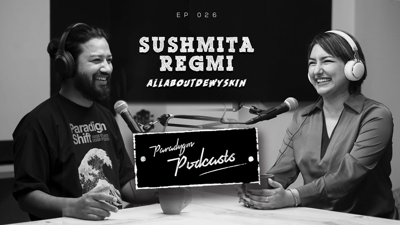 Sushmita Regmi | Paradygm Podcasts | 040 - YouTube