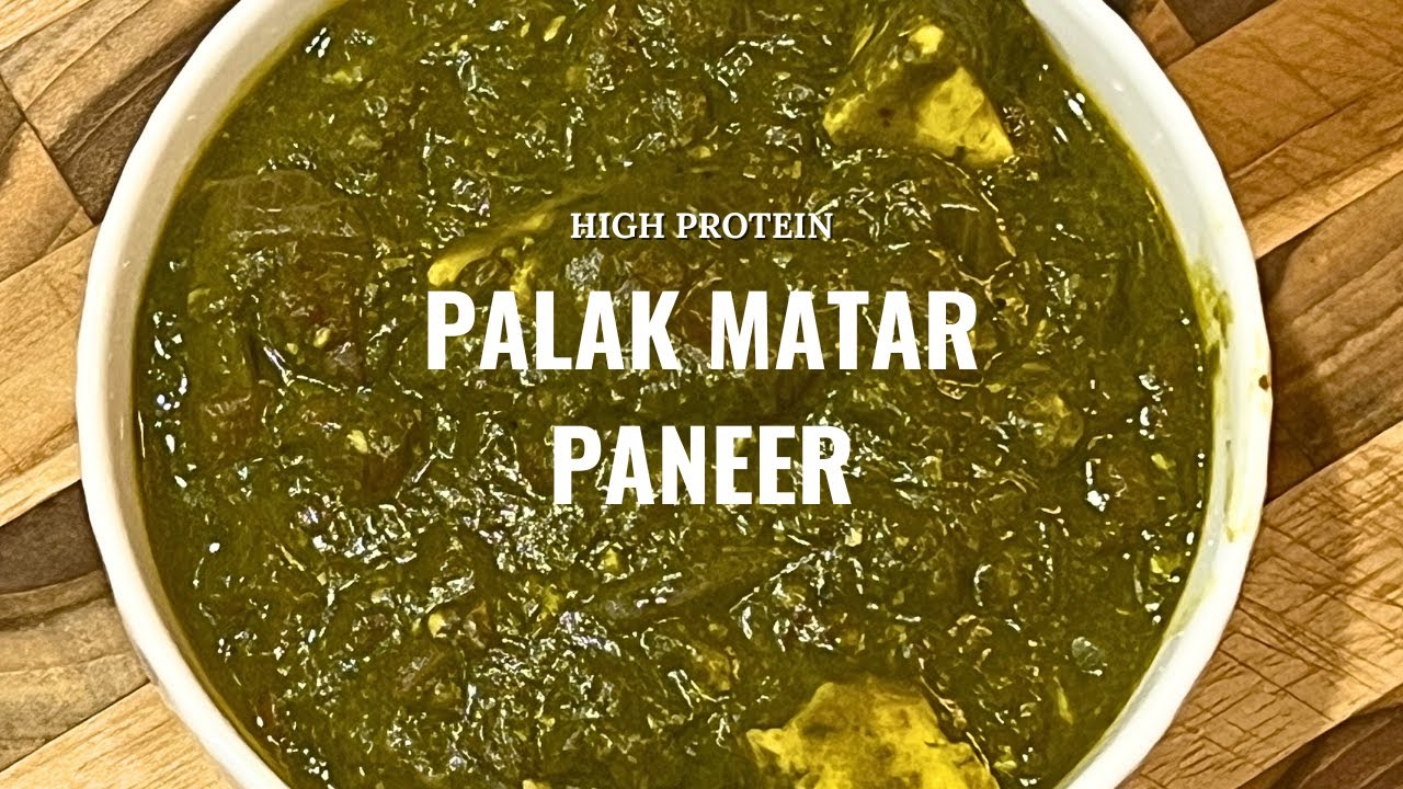 High-Protein Palak Matar Paneer Recipe | Kid-Friendly & Vegan-Option ...