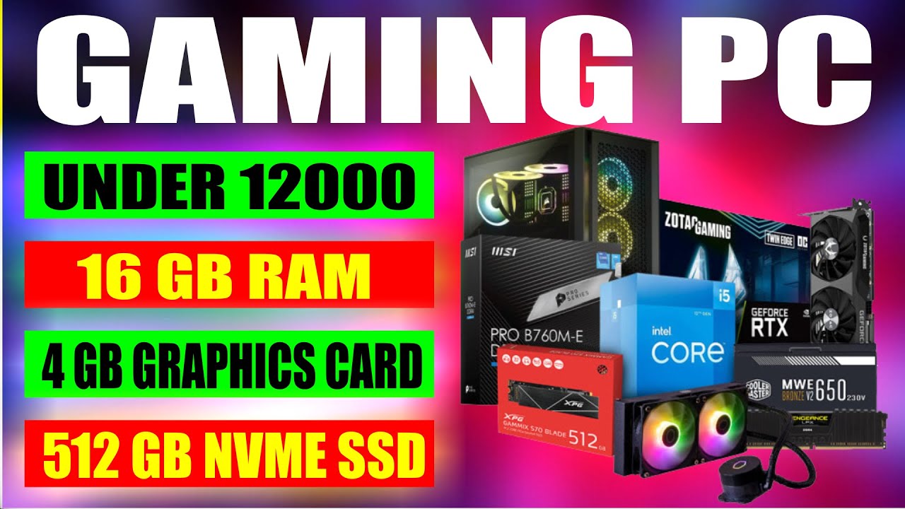 Under 12000 Gaming Pc Build, 16 GB Ram 4GB Graphics Card 512 GB NVMe ...