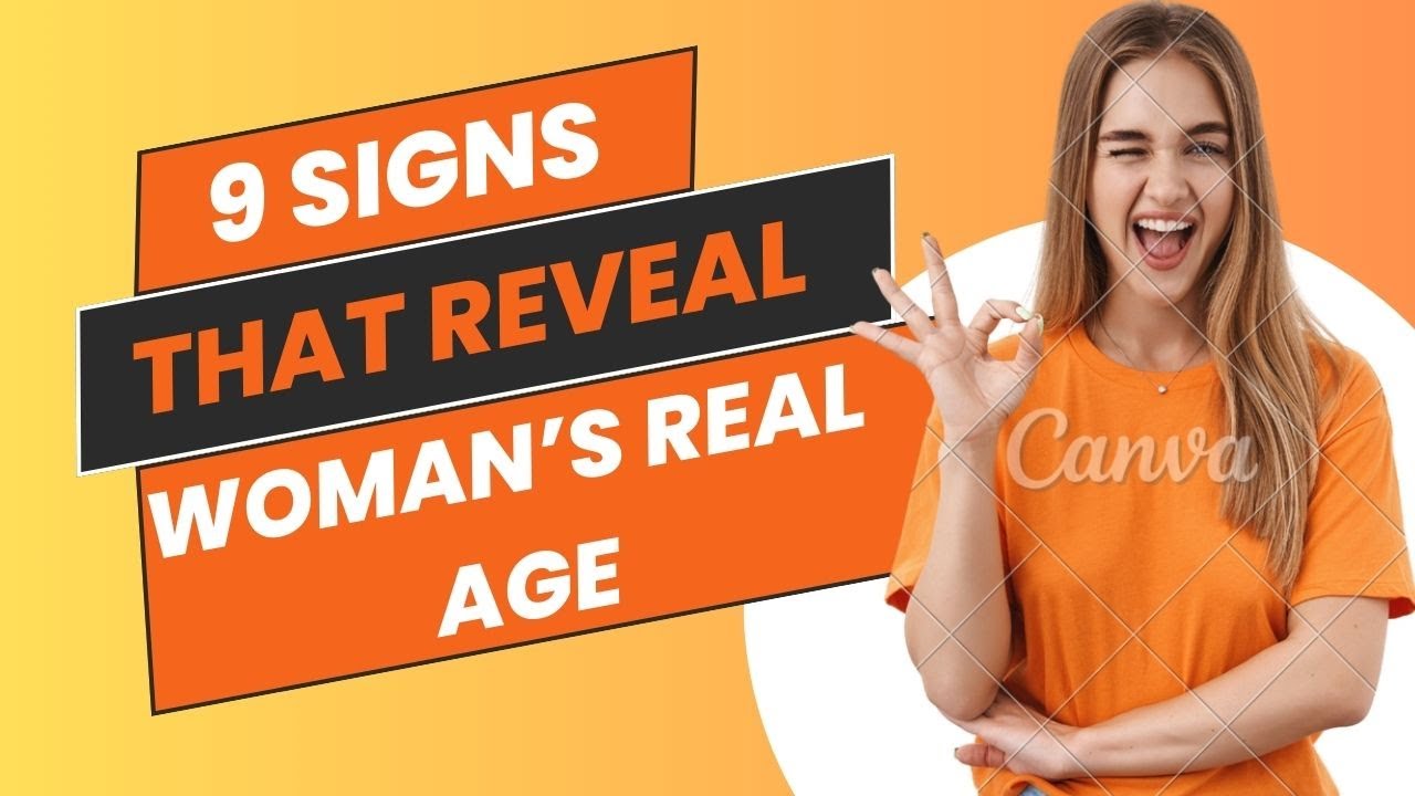 9 Signs That Reveal Any Woman’s Real Age 👩‍🦳 - YouTube