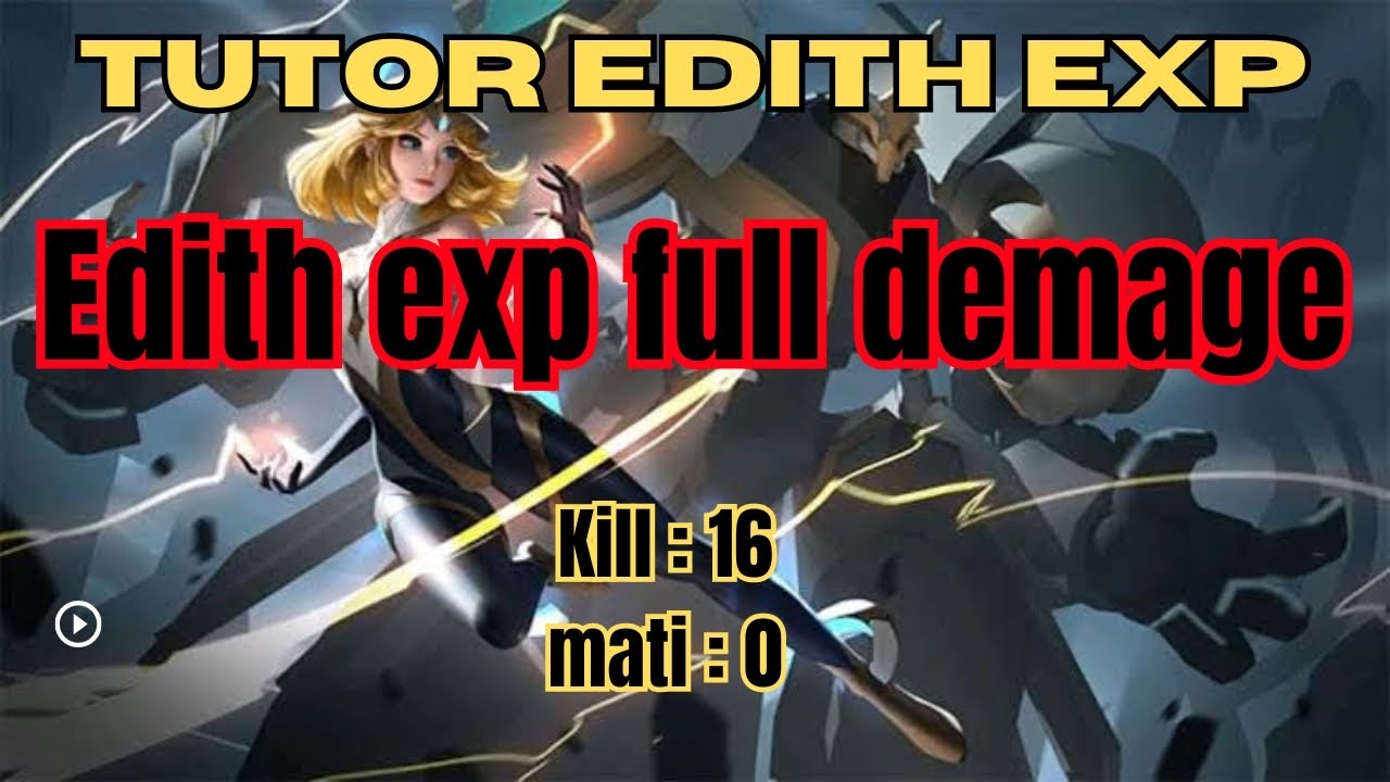 tutor Edith exp, kill 16 tanpa mati ,full demage Edith #sipalingjago #mobilelegends #edith - YouTube