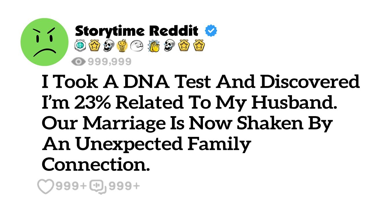 A Dna Test Revealed I’m 23% Related To My Husband Our Marriage Is ...