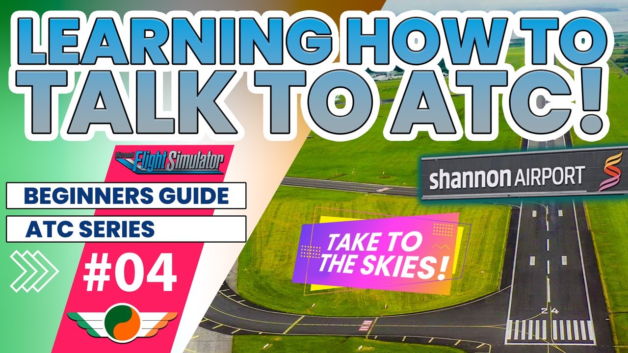 ATC Series | Part 4 | Take to the Skies | ATC Beginners Guide | 4K ...