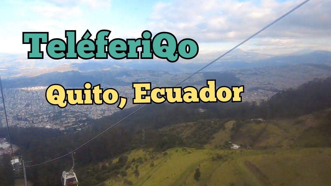 Montando el teleférico de Quito, Ecuador | Riding the TelefériQo - YouTube
